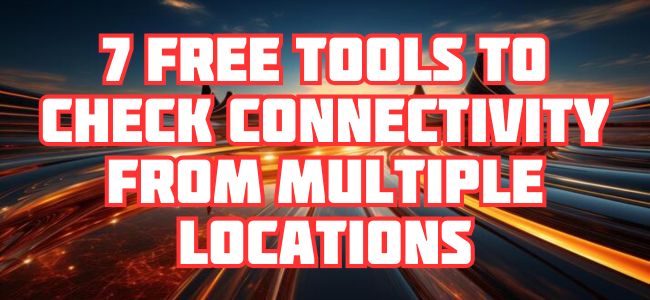ITLDC • 7 Free Tools to Check Connectivity from Multiple Locations 🌍🔍