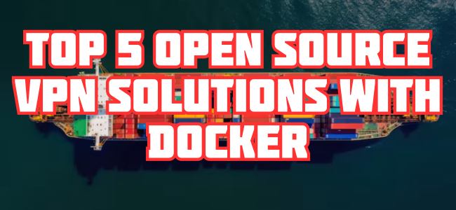 ITLDC • Top 5 Open Source VPN Solutions with Docker Support and Web Interfaces 🐳🔒