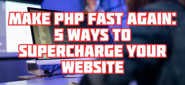 ITLDC • 💨 Make PHP Fast Again: 5 Ways to Supercharge Your Website